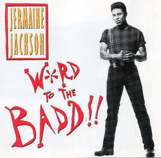 Jermaine Jackson - Word to the Badd!! (Single) - Reviews - Album of The ...