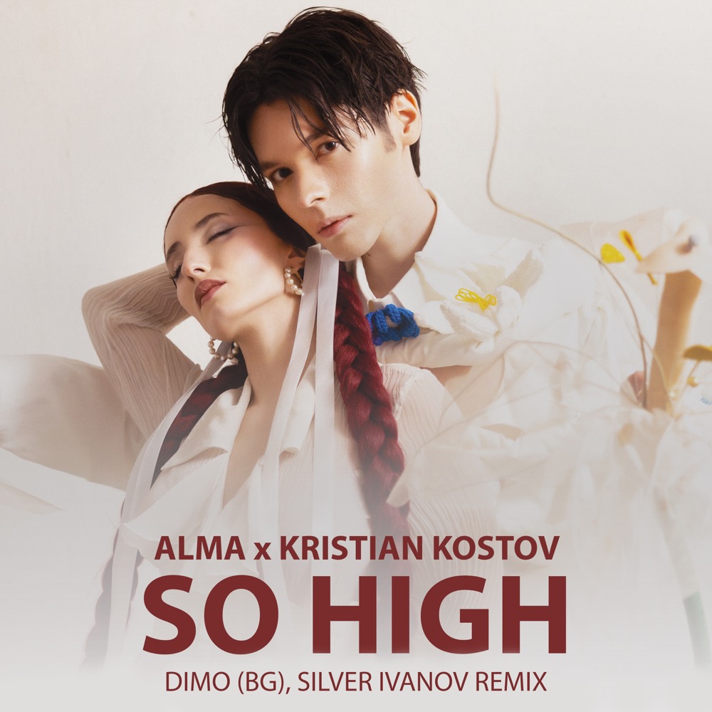 ALMA & Кристиан Костов [Kristian Kostov] - So High [DiMO (BG), Silver ...
