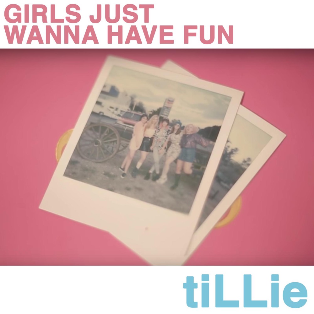 tiLLie - Girls Just Wanna Have Fun (Single) - Reviews - Album of The Year