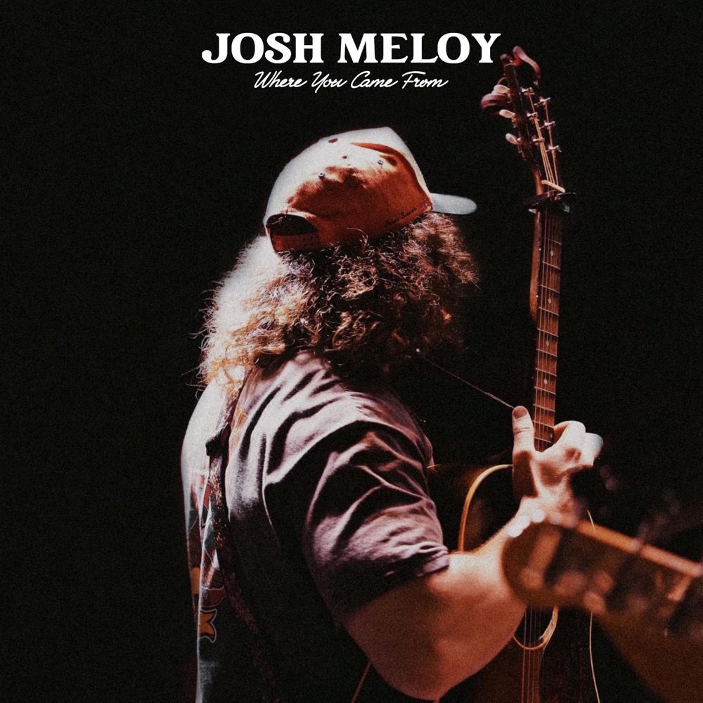 Josh Meloy - Where You Came From - Reviews - Album of The Year
