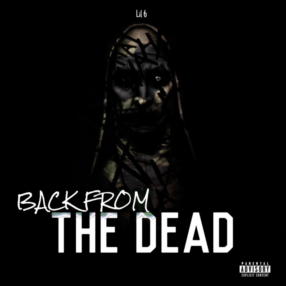 Lil 6 - Back From The Dead (Mixtape) - Reviews - Album of The Year