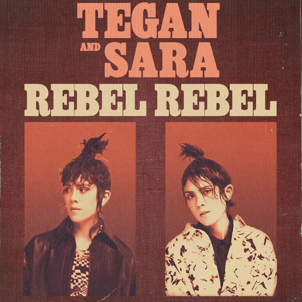 Tegan and Sara - Rebel Rebel (Single) - Reviews - Album of The Year