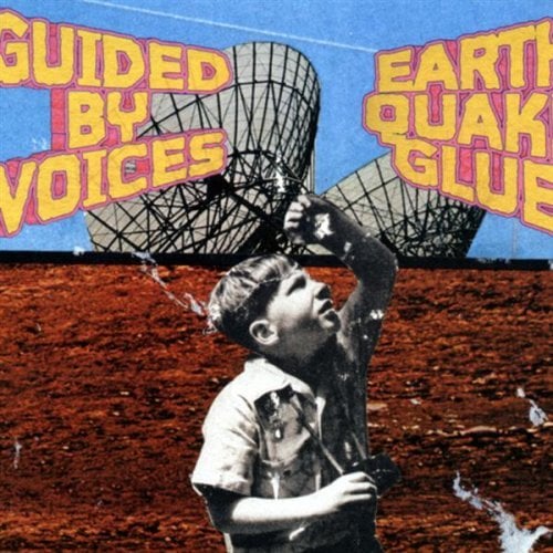 Guided by Voices - Earthquake Glue - Reviews - Album of The Year