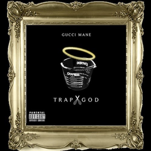 Gucci Mane - Trap God (Mixtape) - Reviews - Album of The Year